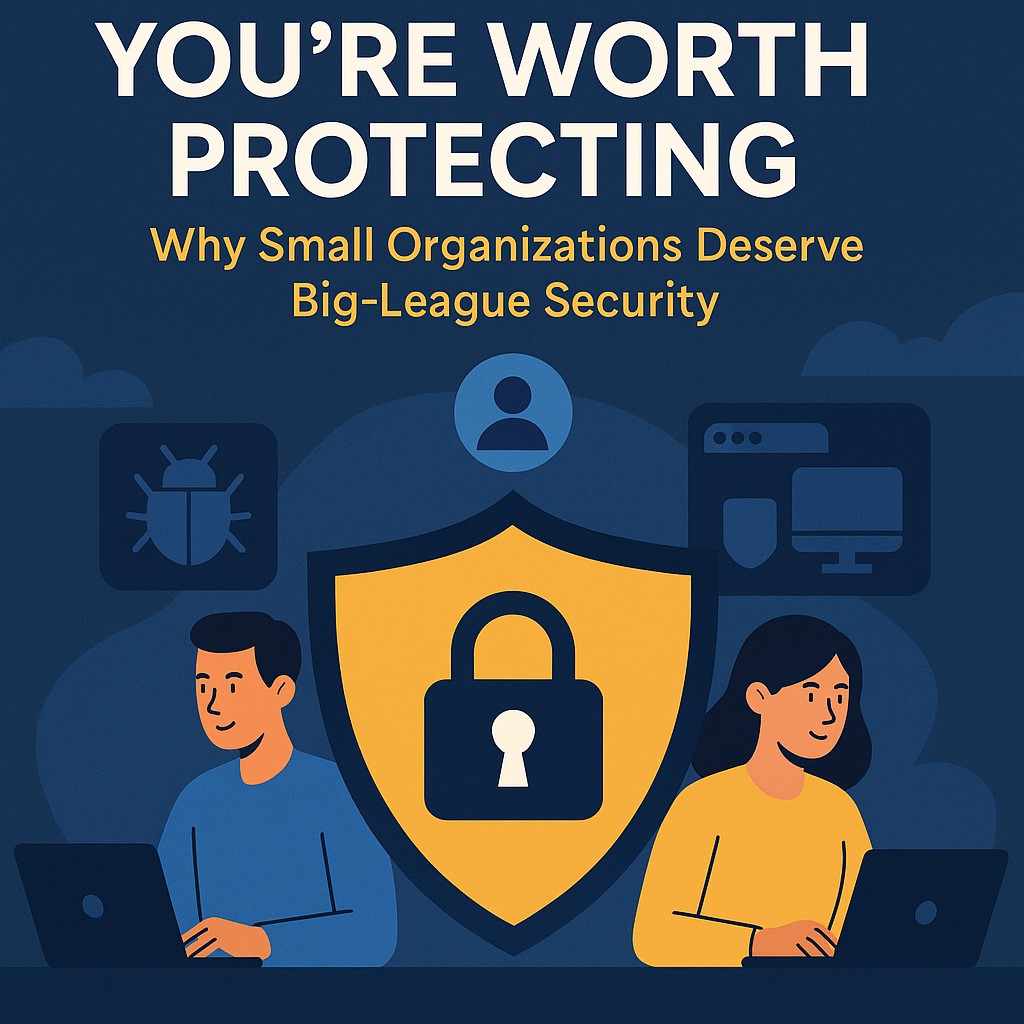 Cybersecurity for Small Organizations: Why You're Worth It - We Are ...